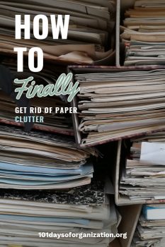 How to Finally Get Rid of Paper Clutter | 101 Days of Organization