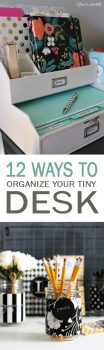 12 Ways to Organize Your Tiny Desk | 101 Days of Organization