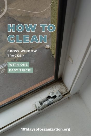 How to Clean Window Tracks--With One Easy Trick! | 101 Days of Organization